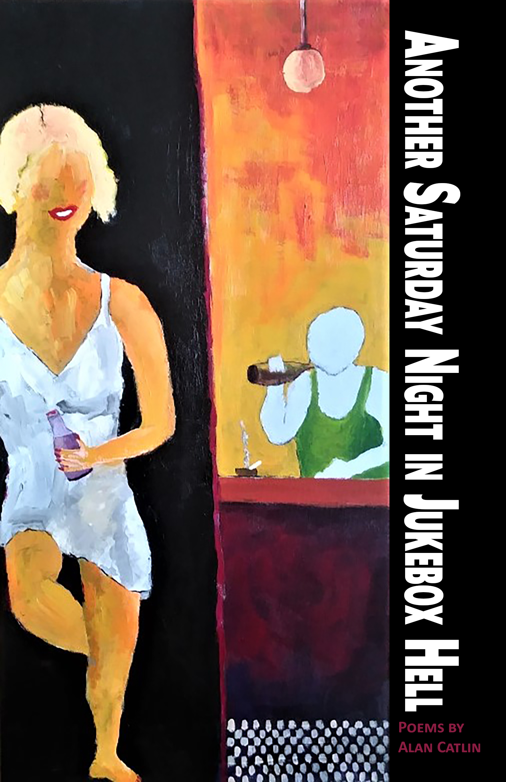 2 poems from ANOTHER SATURDAY NIGHT IN JUKEBOX HELL by Alan Catlin ...